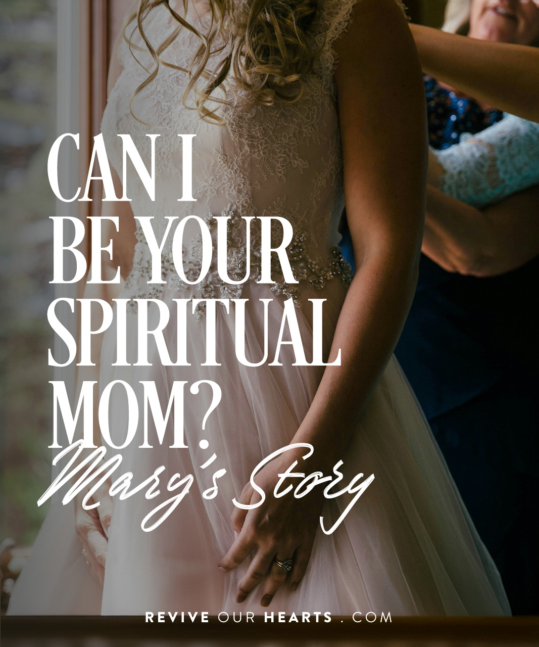 Revive Our Hearts podcast episodes by season: Can I Be Your Spiritual ...