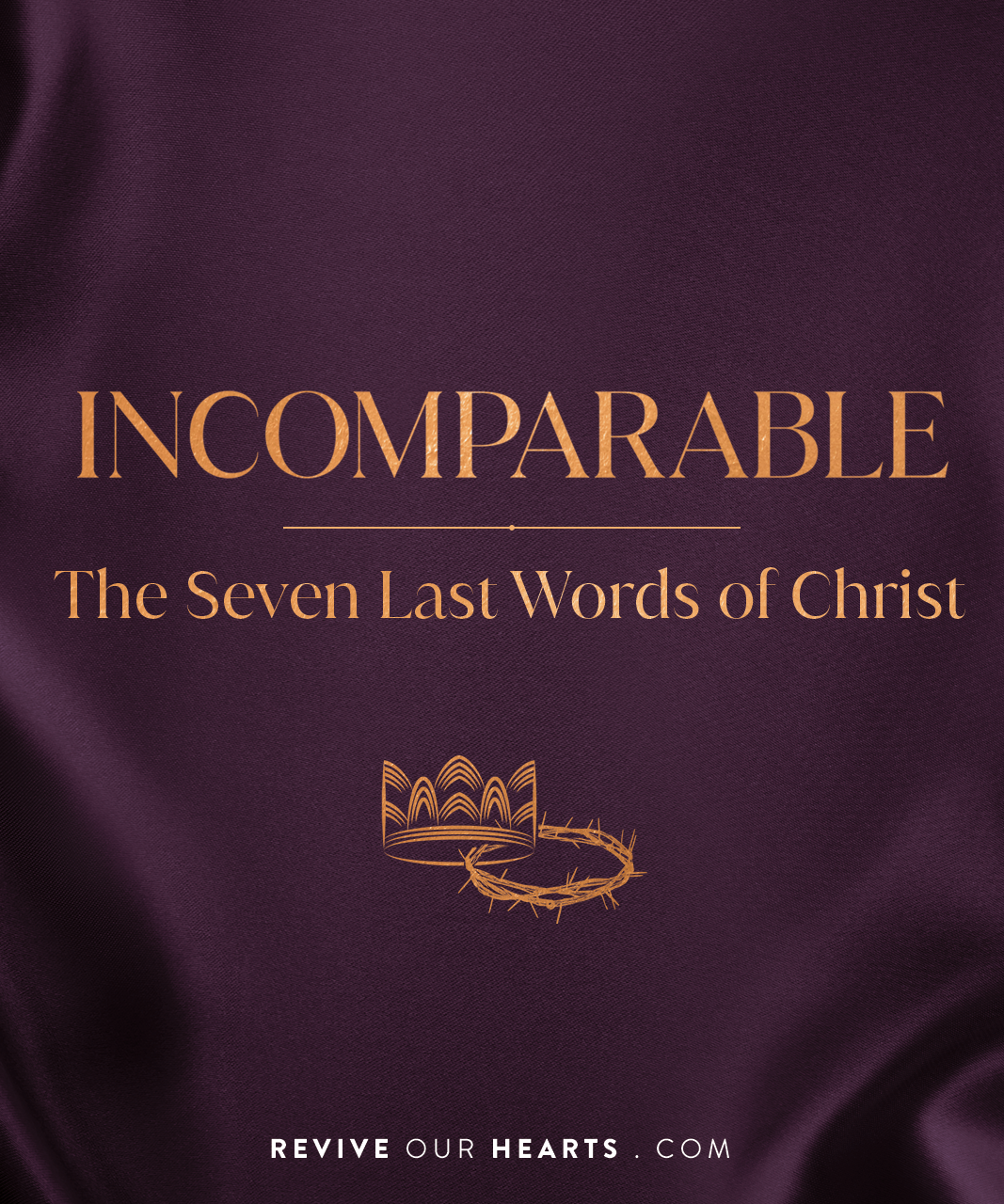 Revive Our Hearts podcast episodes by season: Incomparable: The Seven ...