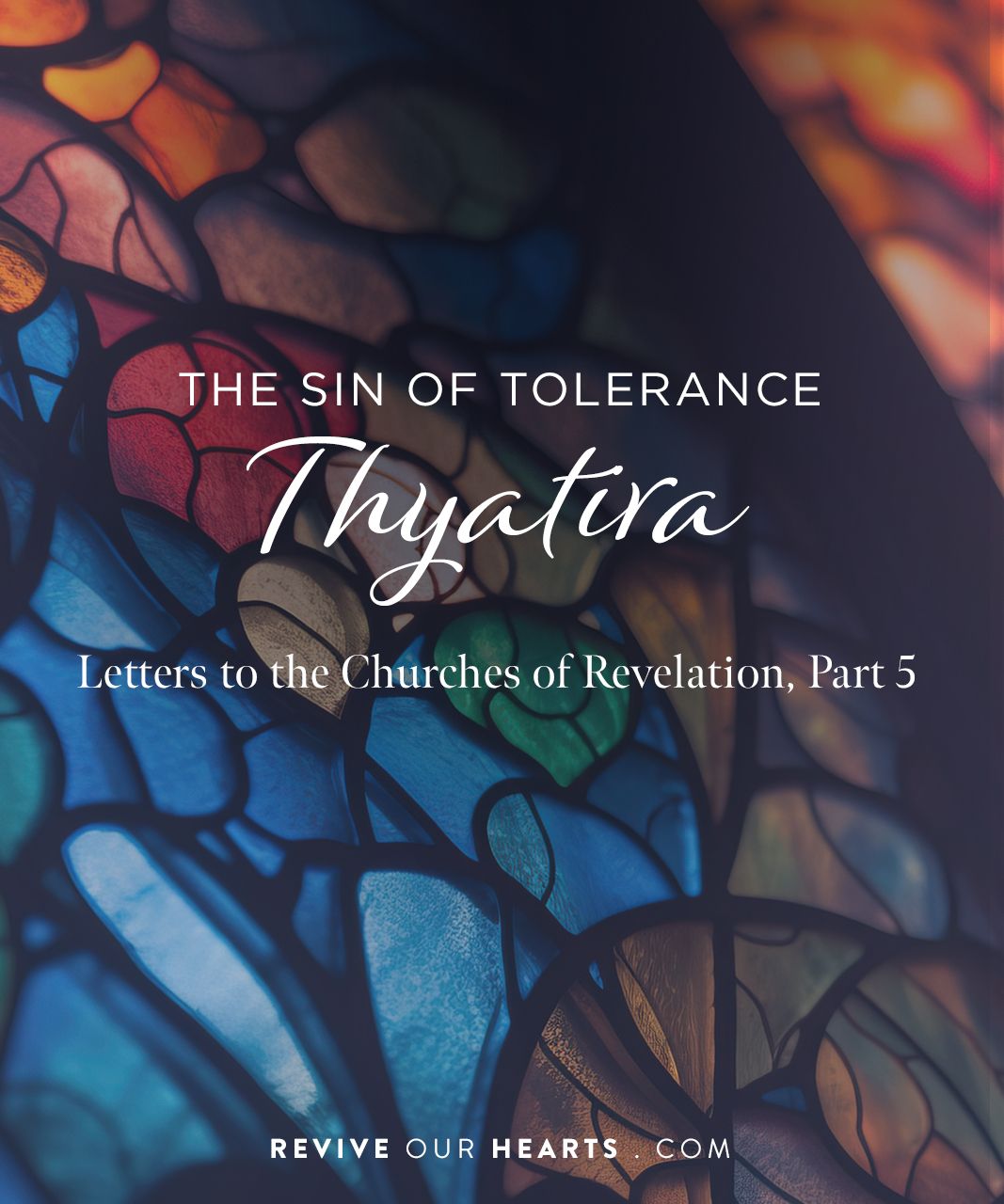 Revive Our Hearts podcast episodes by season: The Sin of Tolerance ...