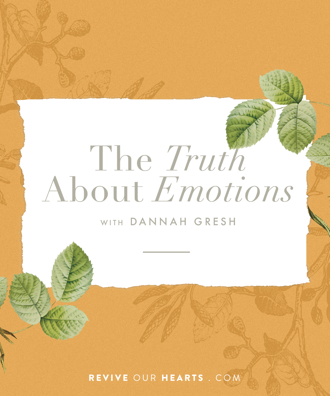 The Truth About Emotions | Revive Our Hearts Episode