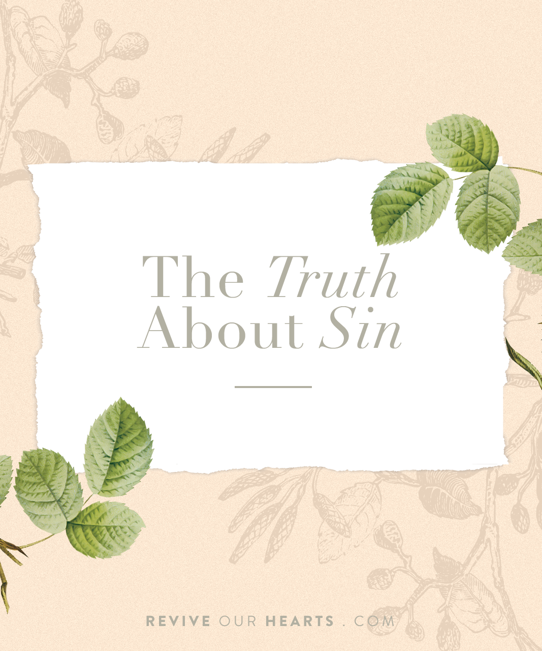 The Truth About Sin | Revive Our Hearts Episode | Revive Our Hearts