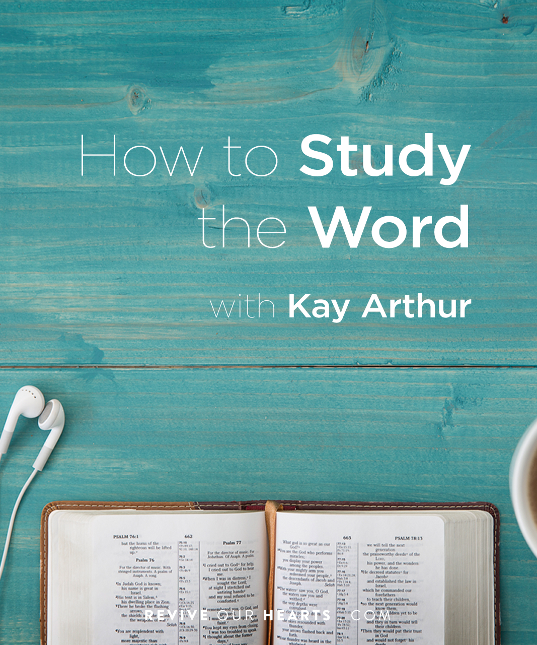 Revive Our Hearts podcast episodes by season: How to Study the Word ...