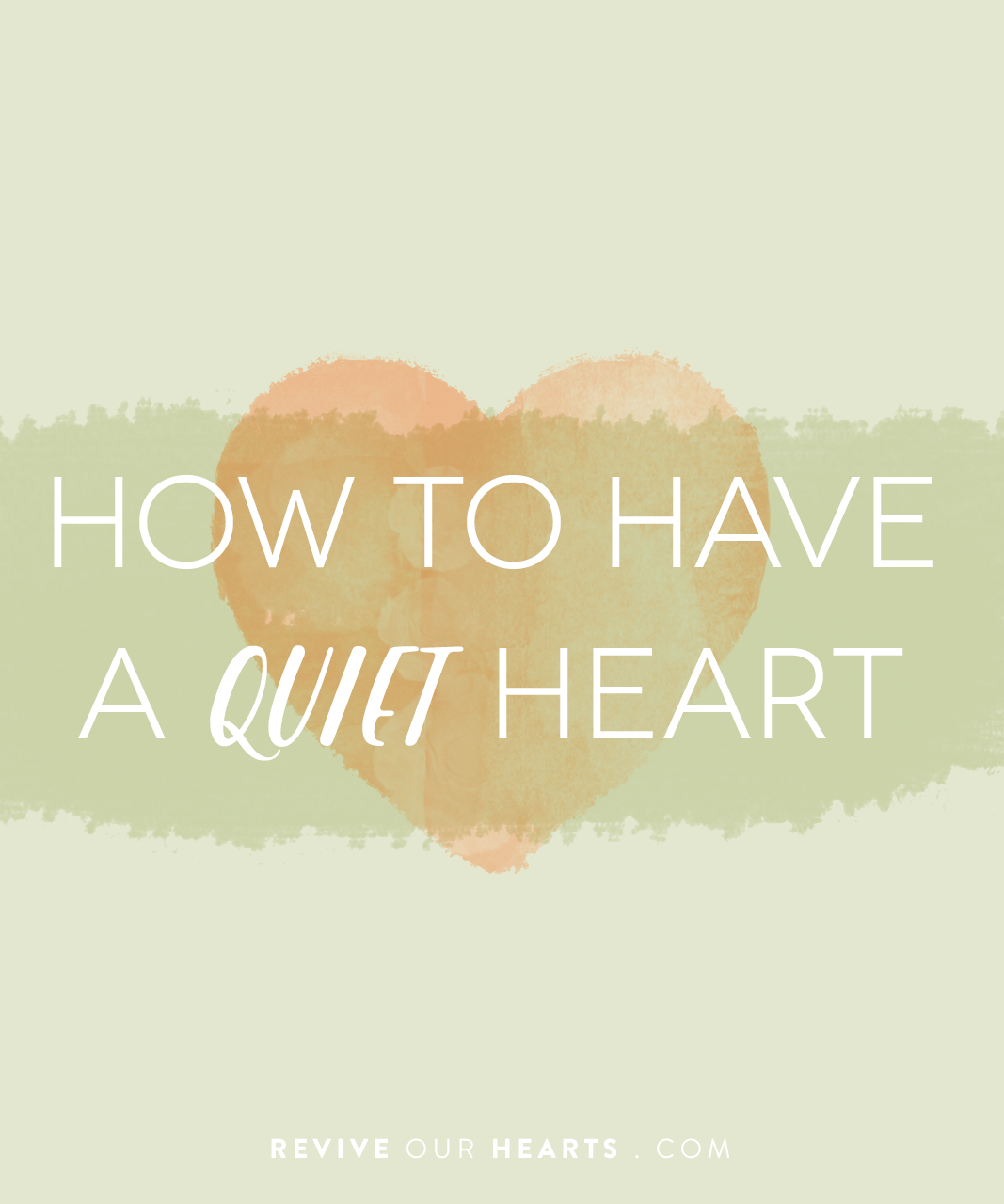 Revive Our Hearts podcast episodes by season: How To Have a Quiet Heart ...