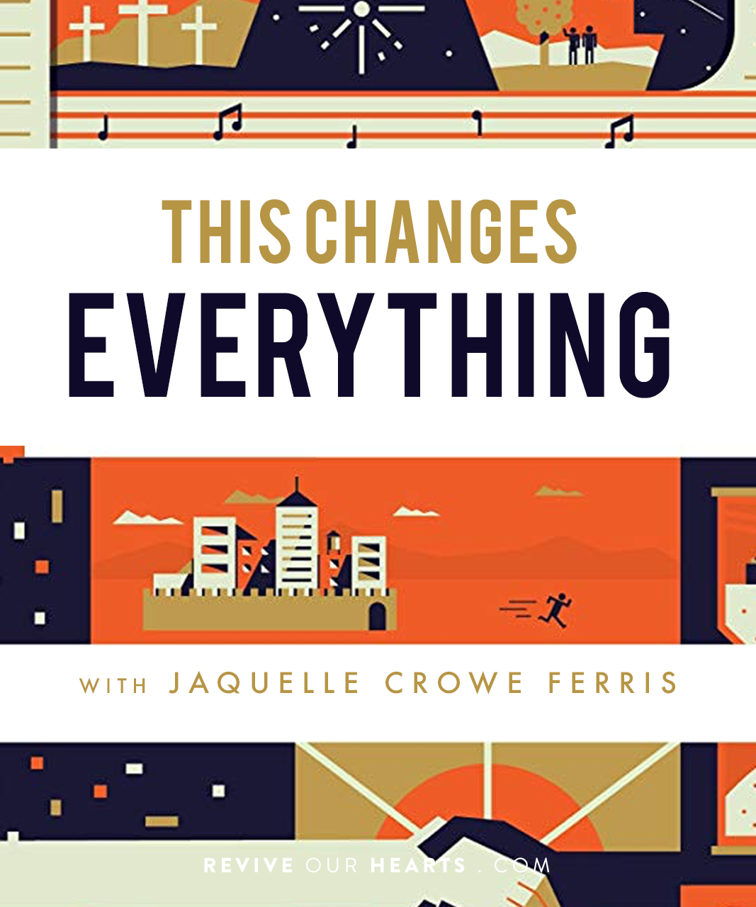 Revive Our Hearts podcast episodes by season: This Changes Everything ...