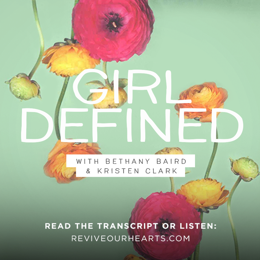 Revive Our Hearts podcast episodes by season: Girl Defined with Bethany ...