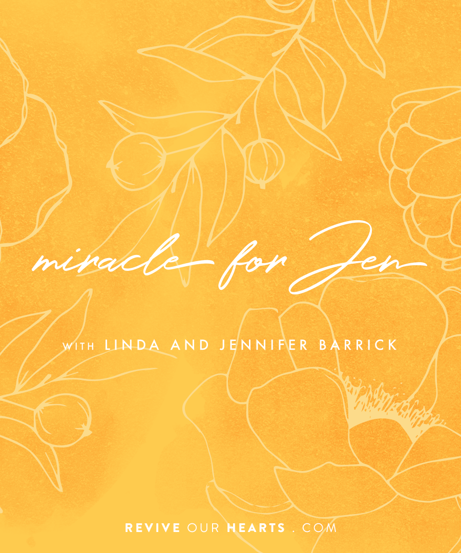 Revive Our Hearts podcast episodes by season: Miracle for Jen | Revive ...
