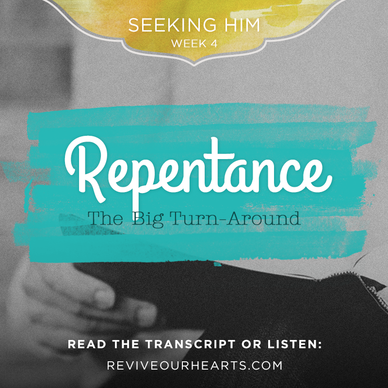 Revive Our Hearts podcast episodes by season: Seeking Him (week 4 ...