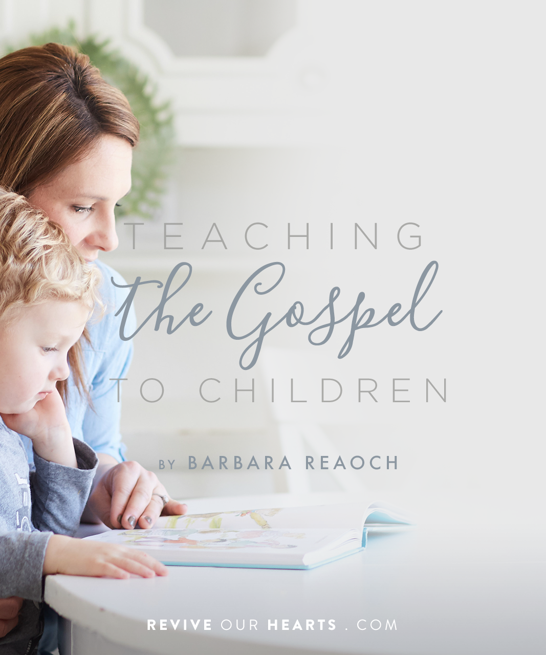 Revive Our Hearts podcast episodes by season: Teaching the Gospel to ...