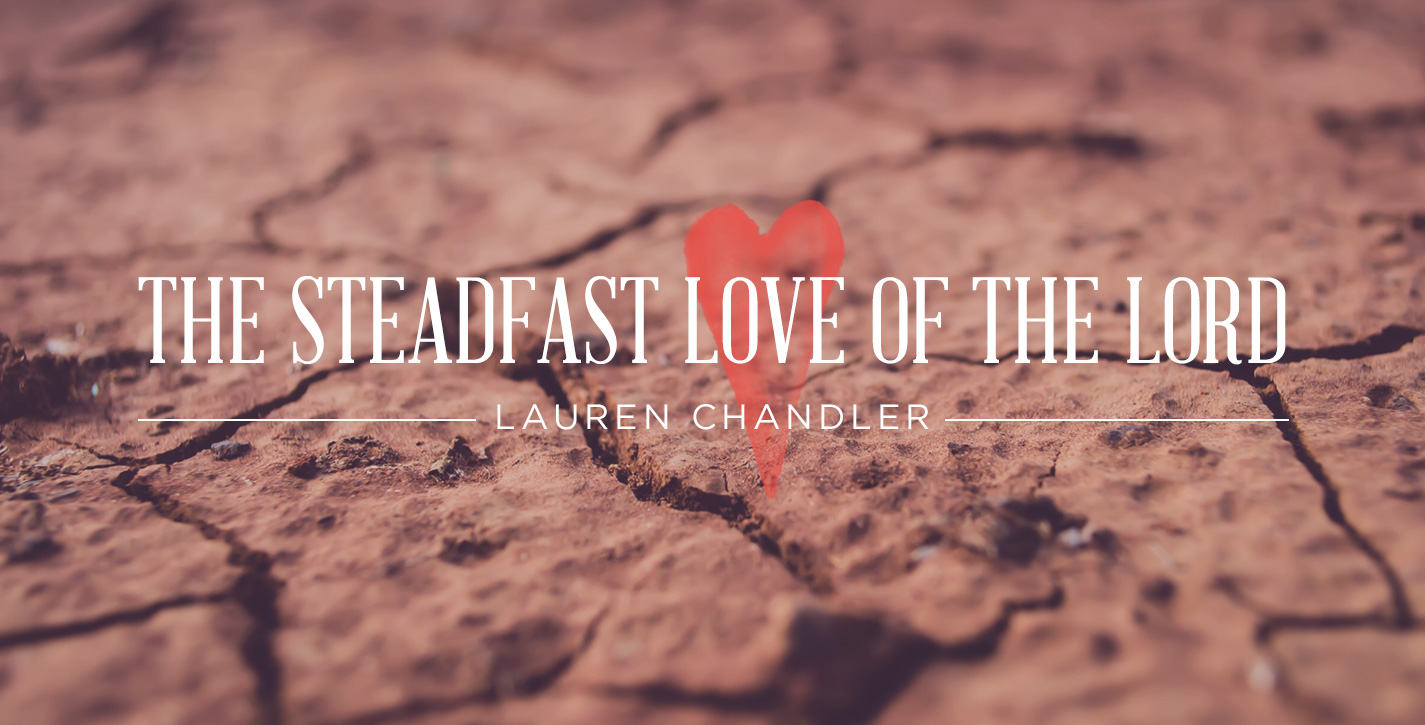 The Steadfast Love of the Lord, Day 2 | Revive Our Hearts Episode ...